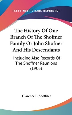The History Of One Branch Of The Shoffner Family Or Jo..