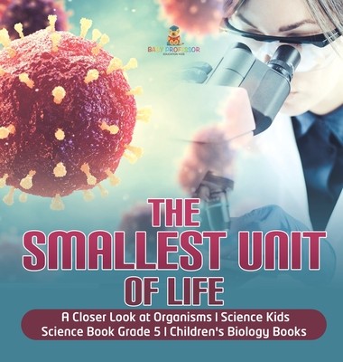 The Smallest Unit of Life A Closer Look at Organisms S..