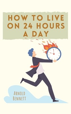 How to Live on 24 Hours a Day | Knygos.lt