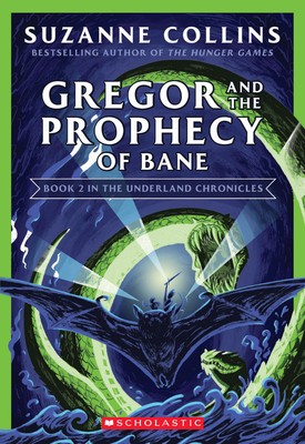 Gregor and the Prophecy of Bane (the Underland Chronic..