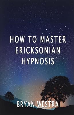 How To Master Ericksonian Hypnosis | Knygos.lt