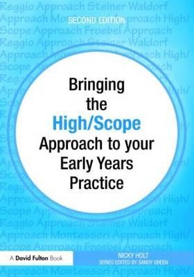 Bringing the High Scope Approach to Your Early Years P..