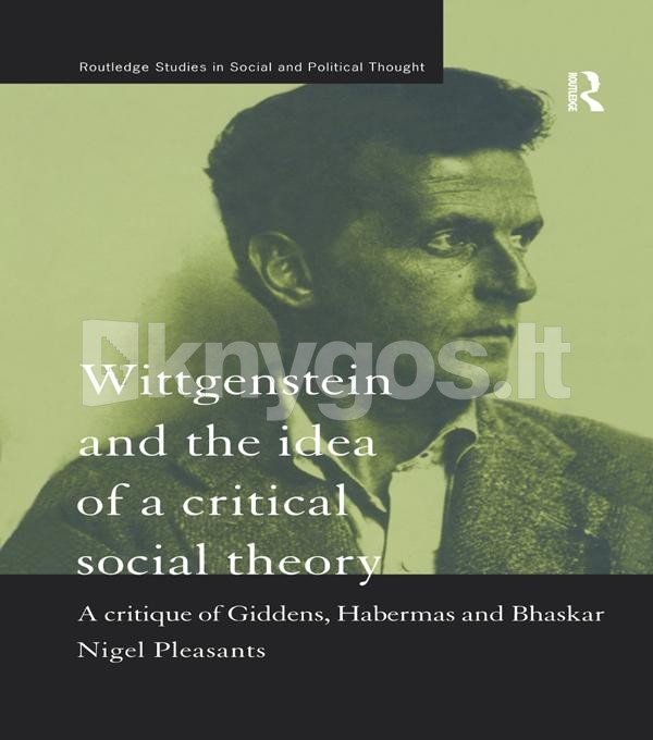 Wittgenstein and the Idea of a Critical Social Theory