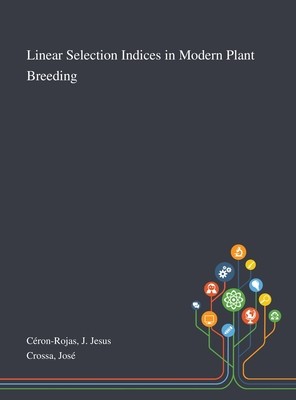 Linear Selection Indices in Modern Plant Breeding