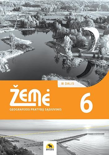 Žemė 6. Geografijos pratybų sąsiuvinis 6 klasei, 2 dalis