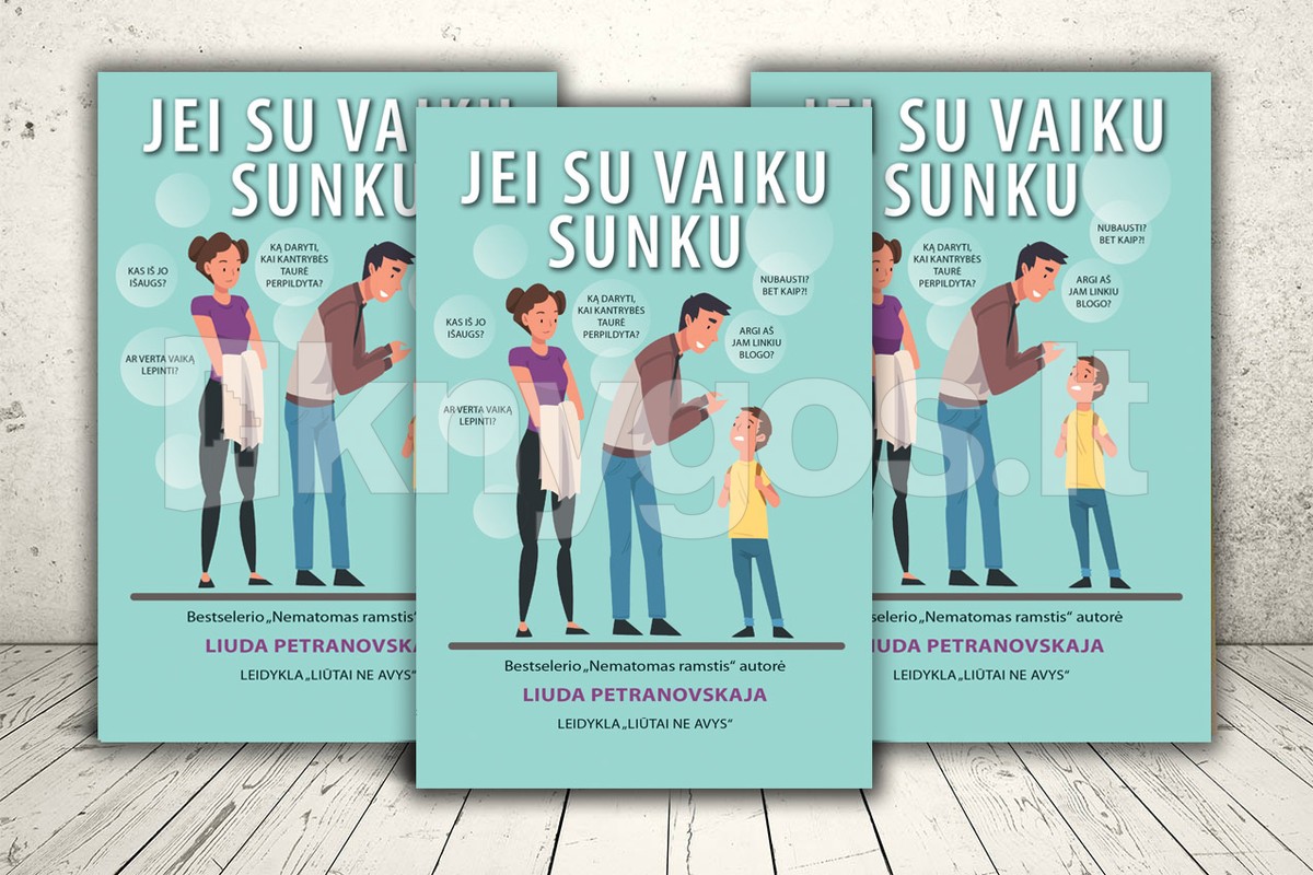 JEI SU VAIKU SUNKU. Ką daryti, kai kantrybės taurė perpildyta