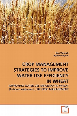 Crop Management Strategies to Improve Water Use Effici..