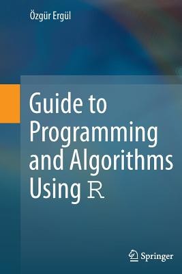 Guide to Programming and Algorithms Using R | Knygos.lt