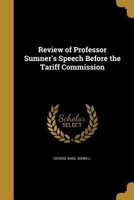 Review of Professor Sumner's Speech Before the Tariff