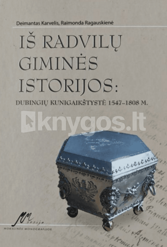Iš Radvilų giminės istorijos: Dubingių kunigaikštystė 1547–1808 m ...