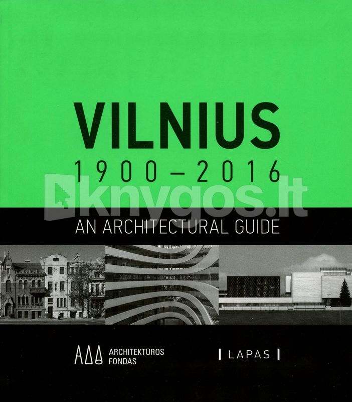 Vilnius, 1900-2016: an architectural guide (skaityta knyga)