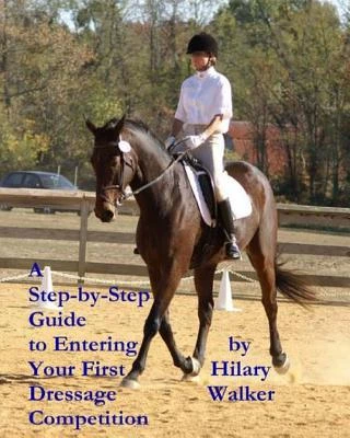 A Step-by-Step Guide to Entering Your First Dressage C..