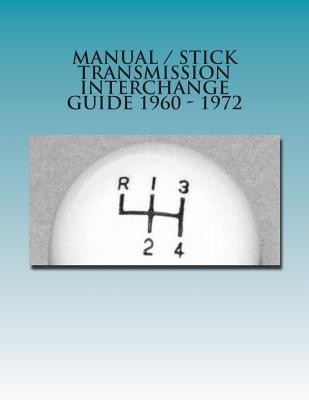 Manual / Stick Transmission Interchange Guide 1960 - 1..