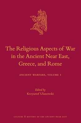 The Religious Aspects of War in the Ancient Near East, Greece, and Rome ...