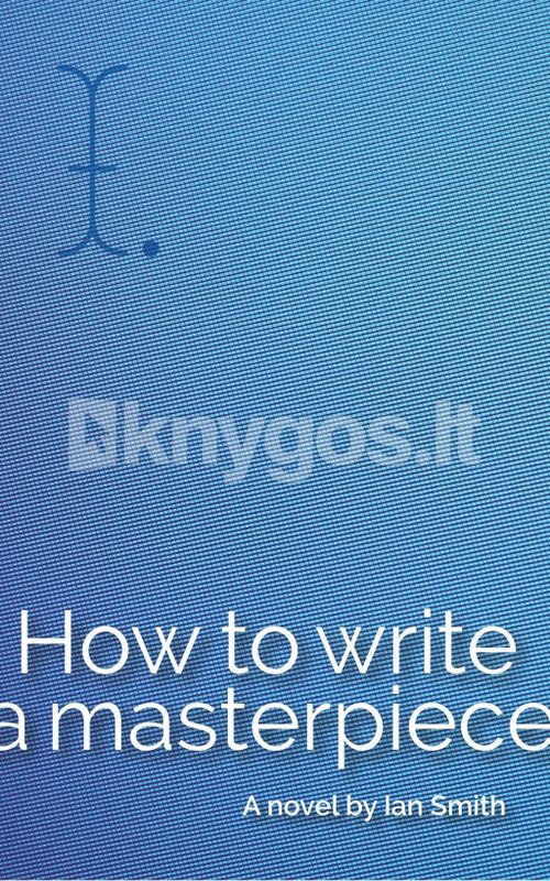 How to Write a Masterpiece | Knygos.lt