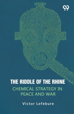 The Riddle Of The Rhine Chemical Strategy In Peace And War