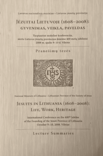 Jėzuitai Lietuvoje (1608–2008): gyvenimas, veikla, paveldas. Pranešimų ...