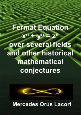 Fermat Equation over several fields and other historic..