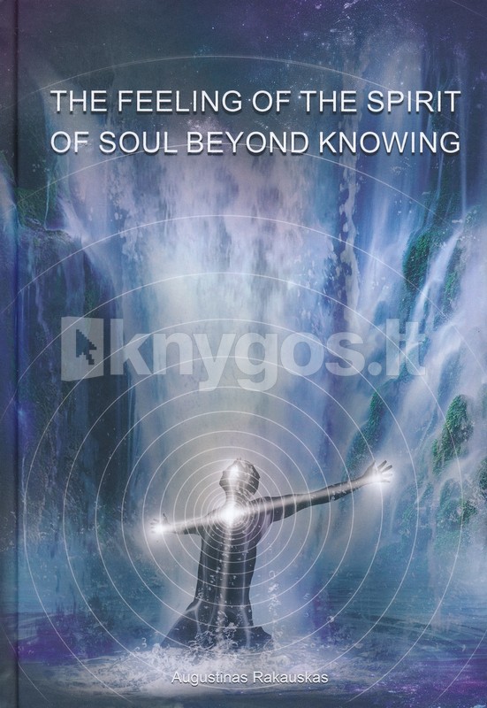 The feeling of the spirit of soul beyond knowing