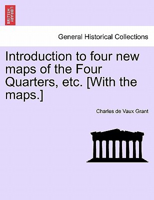 Introduction to Four New Maps of the Four Quarters, Et..