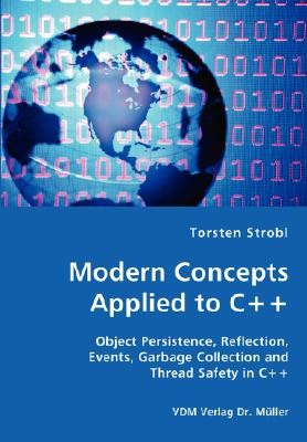 Modern Concepts Applied to C++ - Object Persistence, Reflection, Events ...