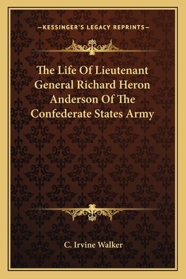 The Life of Lieutenant General Richard Heron Anderson