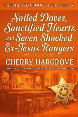 Soiled Doves, Sanctified Hearts, and Seven Shocked Ex- Texas Rangers ...