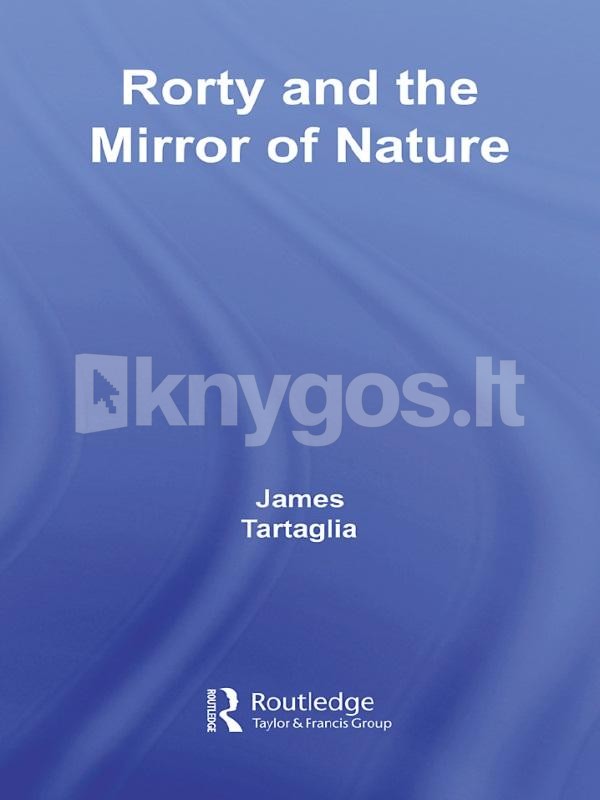 Routledge Philosophy GuideBook to Rorty and the Mirror of Nature (el ...