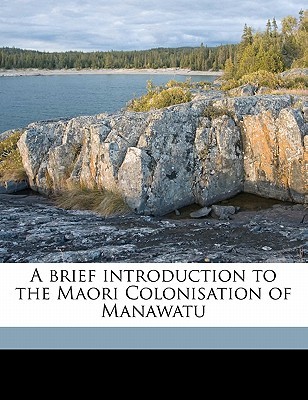 A Brief Introduction to the Maori Colonisation of Mana..
