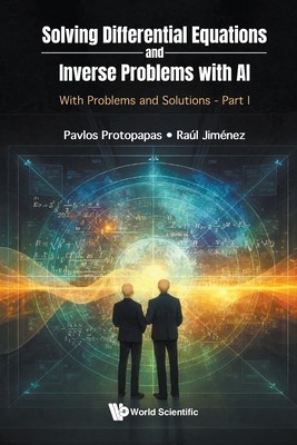Solving Differential Equations and Inverse Problems with Ai: With ...