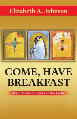 Come, Have Breakfast: Meditations on God and Earth - Paperback ...