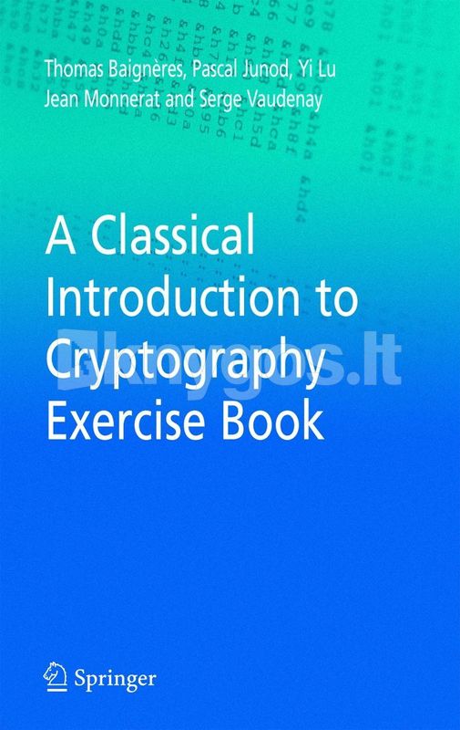 A Classical Introduction to Cryptography Exercise Book