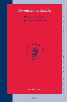 Renaissance Monks: Monastic Humanism in Six Biographical Sketches ...