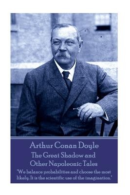 Arthur Conan Doyle - The Great Shadow and Other Napole..