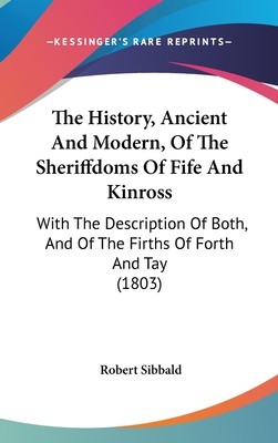 The History, Ancient And Modern, Of The Sheriffdoms Of..