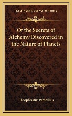 Of the Secrets of Alchemy Discovered in the Nature of